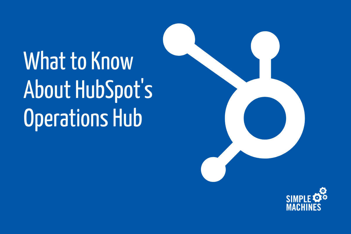 What to Know About HubSpot Operations Hub: What Does It Do and Who Is ...
