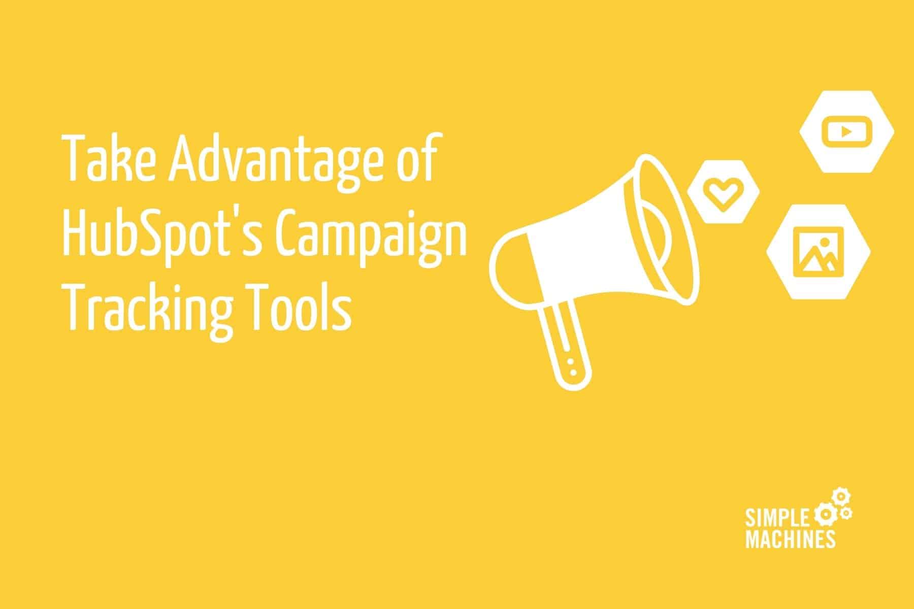 Take Advantage of HubSpot’s Campaign Tracking Tools | Simple Machines ...