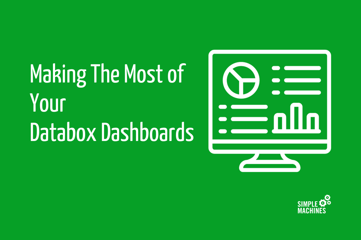 Making The Most of Your Databox Dashboards | Simple Machines Marketing