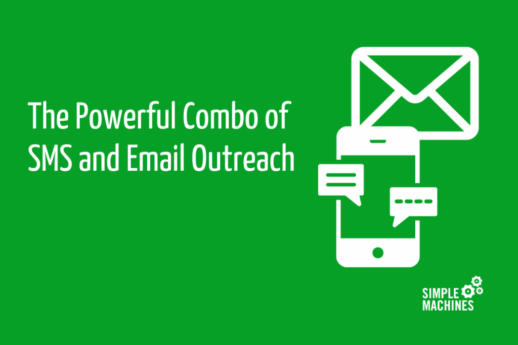 The Powerful Combo of SMS and Email Outreach | Simple Machines Marketing